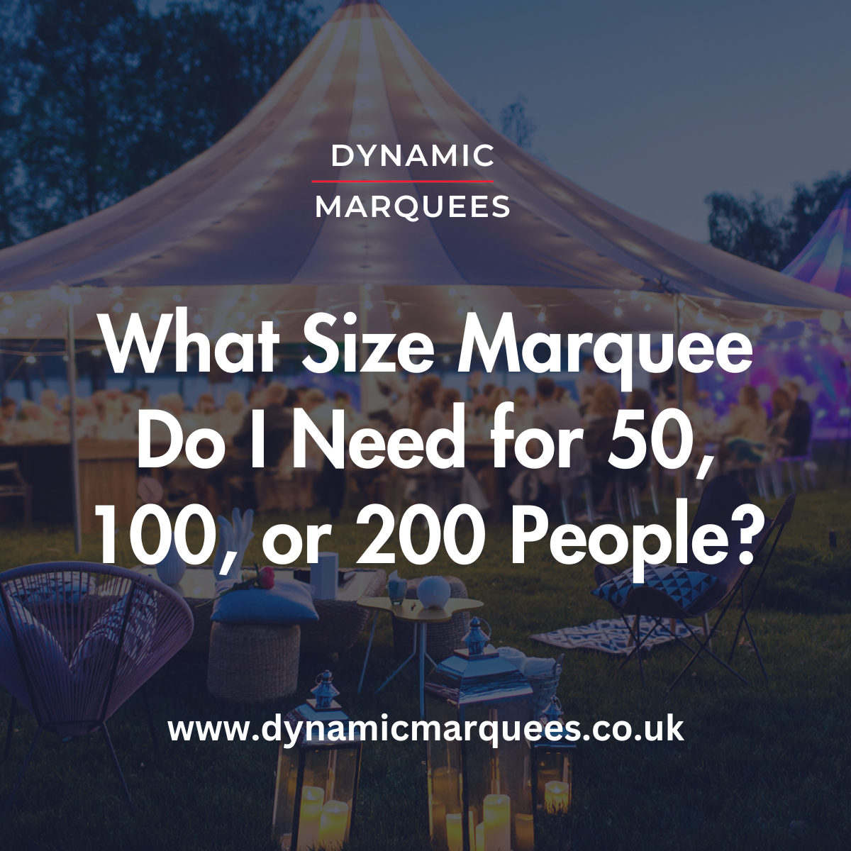 What Size Marquee Do I Need for 50, 100, or 200 People? - Dynamic Marquees